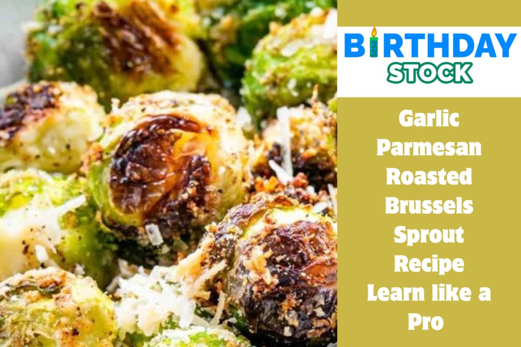 Garlic Parmesan Roasted Brussels Sprout Recipe Learn Like A Pro ...