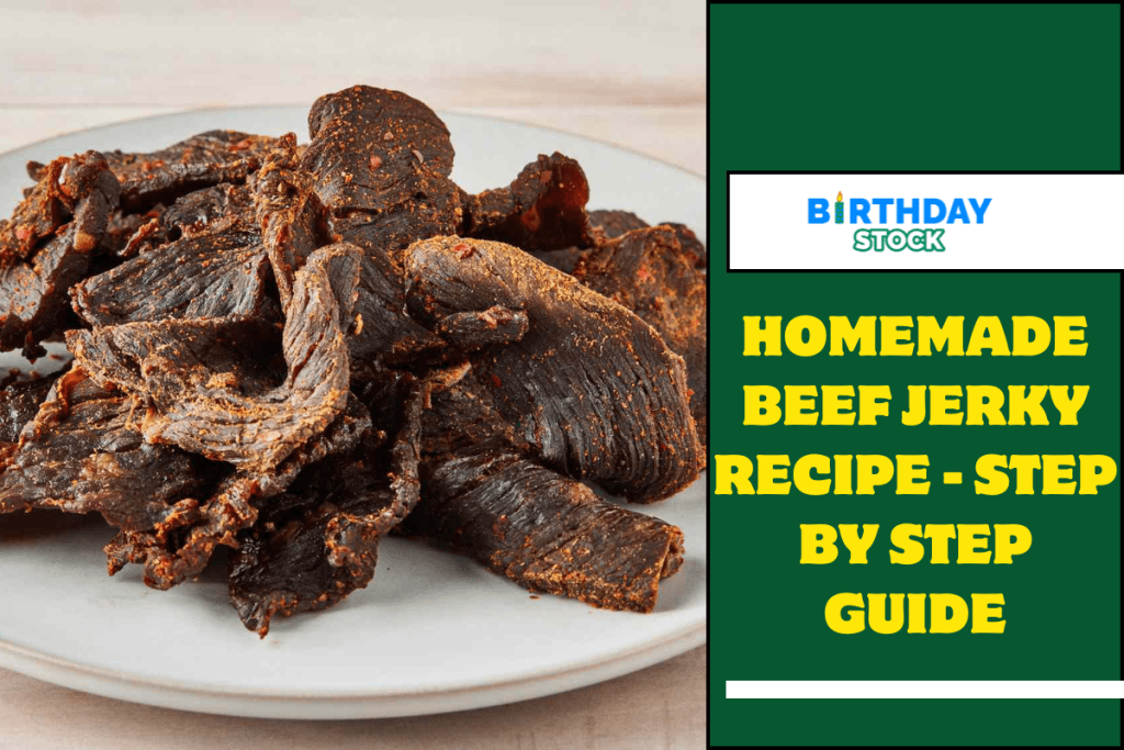 Homemade Beef Jerky Recipe - Step By Step Guide - Birthday Stock