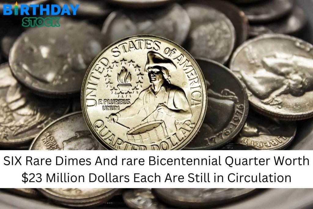 SIX Rare Dimes And Rare Bicentennial Quarter Worth $23 Million Dollars Each Are Still In ...