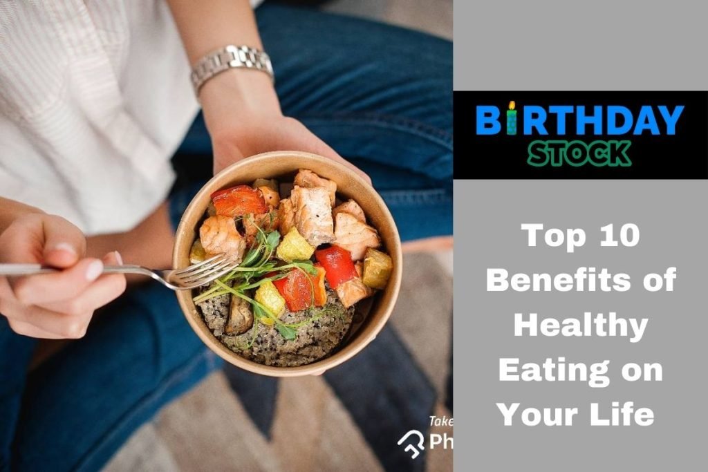 Top 10 Benefits Of Healthy Eating On Your Life - Birthday Stock